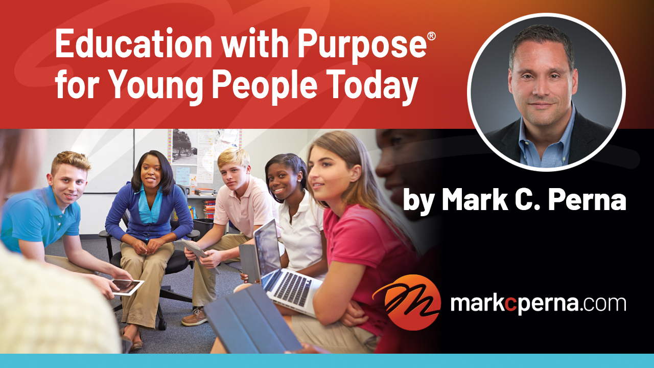 Education with Purpose for Young People Today | Mark C. Perna